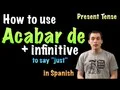 02 Spanish Lesson - Acabar de + infinitive 11th Grade - University ...