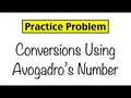 Practice Problem: Conversions Using Avogadro's Number Interactive Video