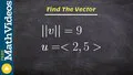 Finding the vector with a given magnitude and direction of another ...