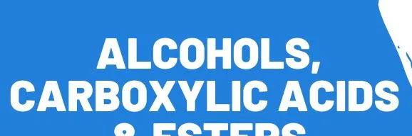 Alcohols & Carboxylic Acids Quiz