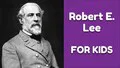 Robert E. Lee For Kids 1st - 12th Grade Video | Quizizz