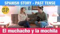 Learn Spanish Story | Past Tense | El muchacho y la mochila 4th Grade ...