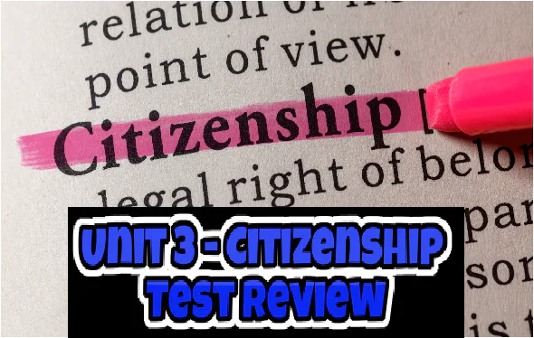 Unit 3 - Citizenship Basics Test Review Quiz