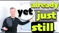 Lesson on ADVERBS of time: yet, already, just and still (Using Present ...