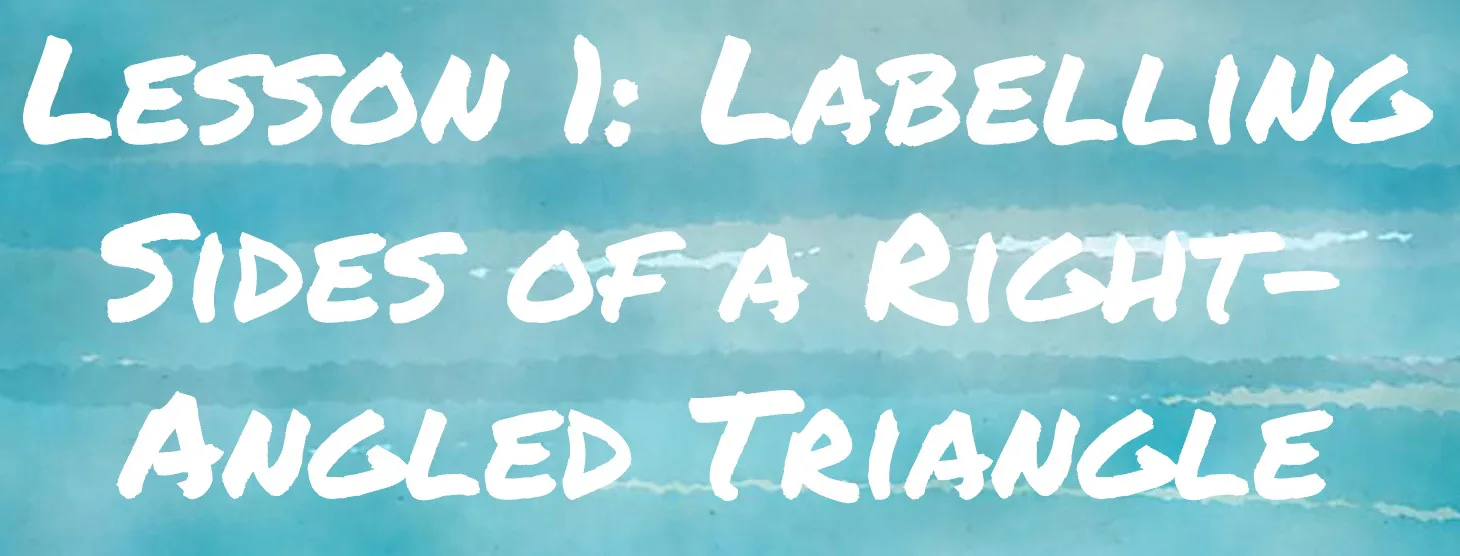 Lesson 1 - Labeling Sides of Right Triangles Flashcard