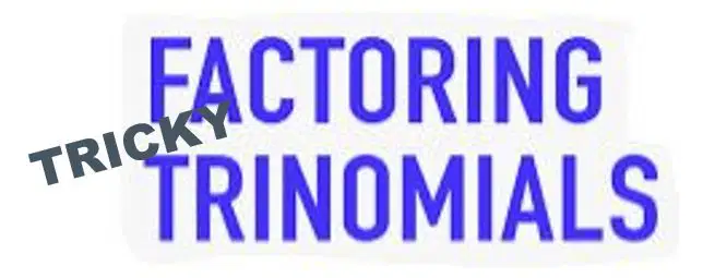 Factoring Tricky Trinomials | Quizizz