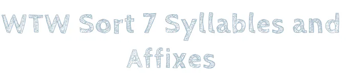 WTW Sort 7 Syllables and Affixes Quiz