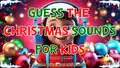Guess The Christmas Sounds For Kids KG - 3rd Grade Video | Quizizz