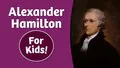 Alexander Hamilton for Kids | Bedtime History 1st - 12th Grade Video ...