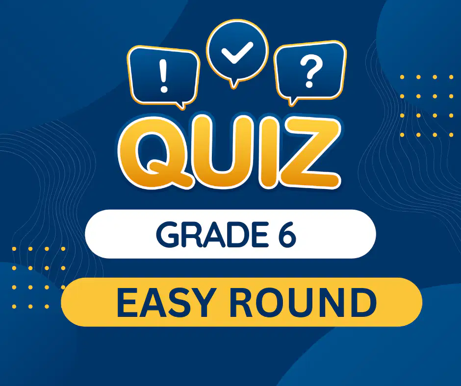 Grade 6 Science Quiz Bee - Easy Round Quiz