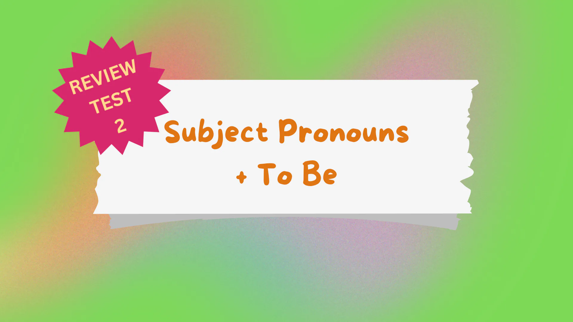 Review Tests 2 -Subject Pronoun + To be Quiz