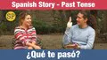 Spanish Story | Past Tense | ¿Qué te pasó? Video