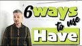 Verb have - 6 ways to use the verb HAVE 9th - 10th Grade Video | Wayground