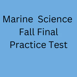 Marine Science Fall 2024 Final Exam Flashcard