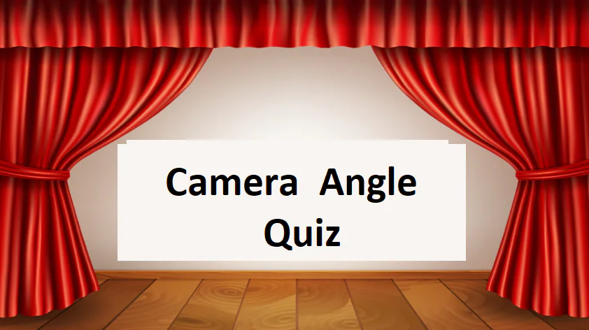 Camera Angle Quiz 6th - 8th Grade Quiz | Quizizz