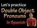 Double Object Pronouns in Spanish - Practice #1 (intermediate) 11th ...
