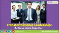 Transformational leadership - acheive more together University Video ...
