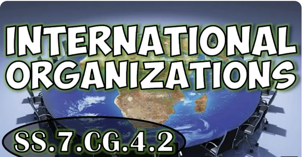 4.2 International Organizations 7th Grade Quiz | Wayground