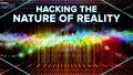 Hacking the Nature of Reality 11th Grade - University Video | Quizizz