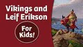 The Vikings and Leif Erikson For Kids Interactive Video