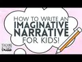 How to Write an Imaginative Narrative for Kids Episode 1: What is it ...