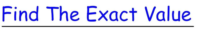 Exact Values of Trig Functions 9th Grade Flashcard | Wayground